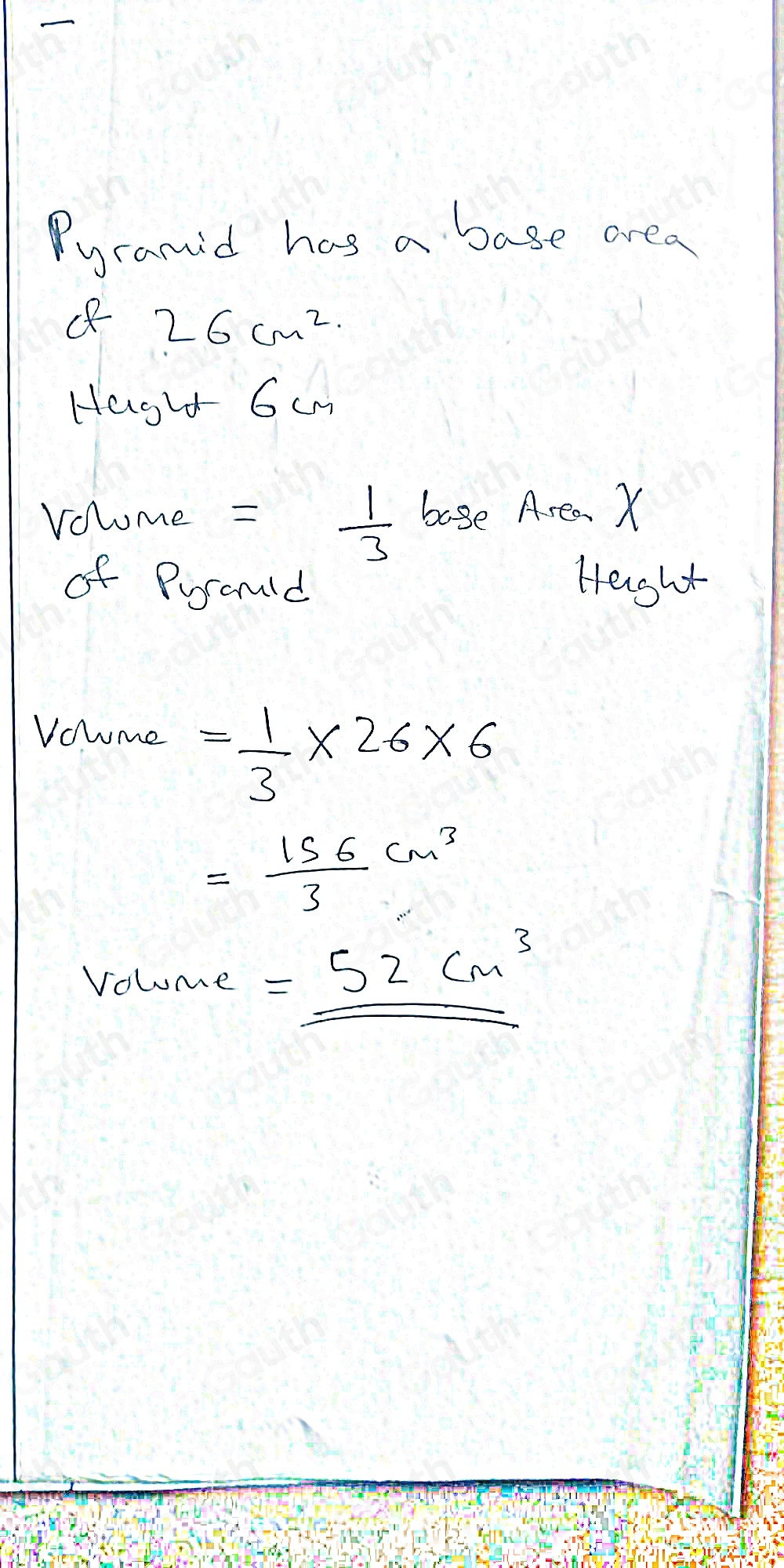 Solved: The pyramid below has a base area of 26cm^2 and a height of 6 ...