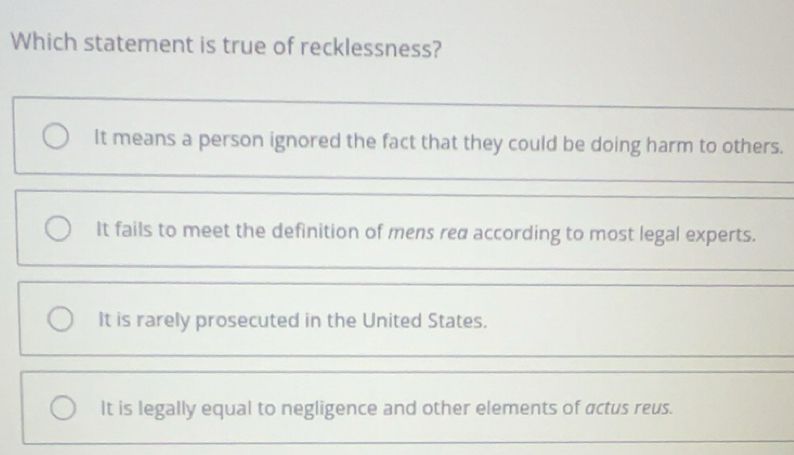 Solved: Which statement is true of recklessness? _ It means a person ...