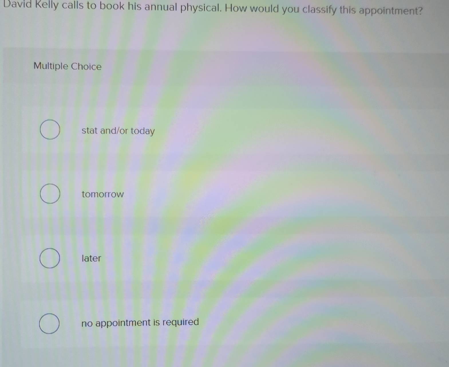 Solved: David Kelly calls to book his annual physical. How would you ...