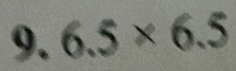 Solved: 6.5* 6.5 [Math]