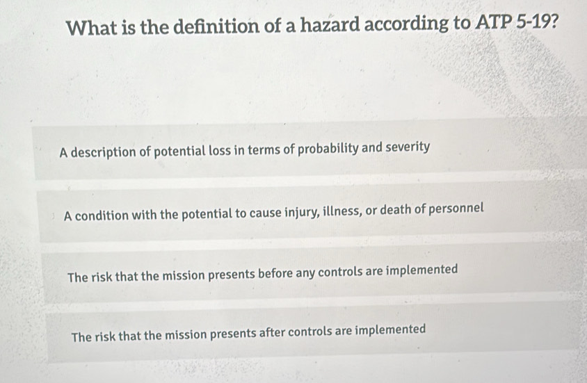 Solved: What is the definition of a hazard according to ATP 5-19? A ...