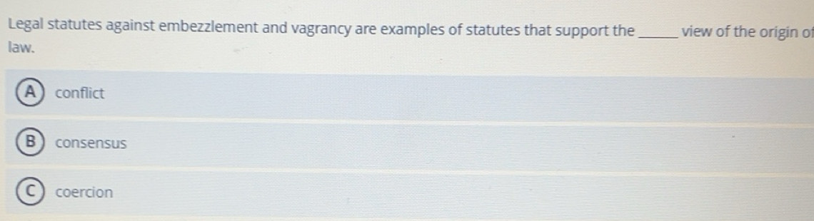 Solved: Legal statutes against embezzlement and vagrancy are examples ...