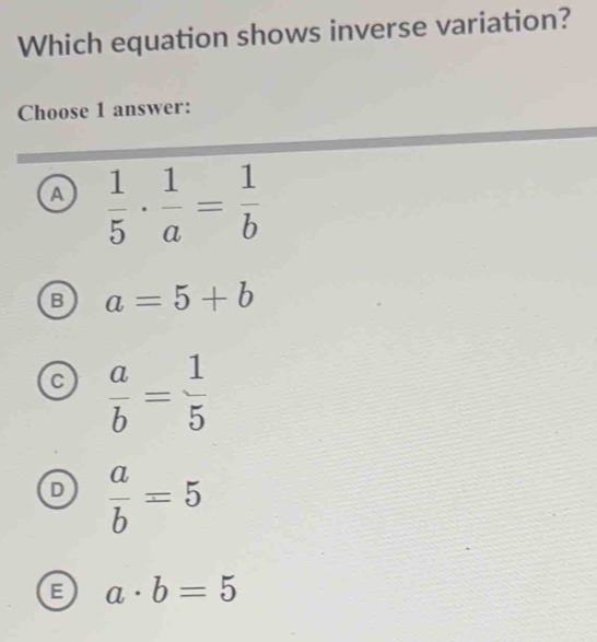 Solved: Which equation shows inverse variation? Choose 1 answer: a 1/5 ...