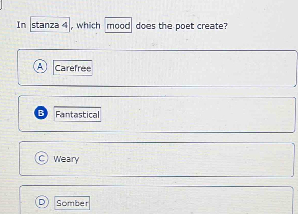 Solved: In stanza 4 , which mood does the poet create? A Carefree B ...