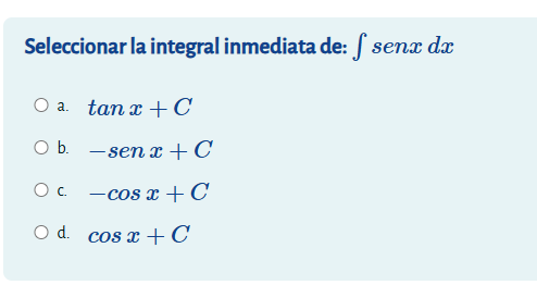 Resuelto:Seleccionar la integral inmediata de: ∈t senxdx a. tan x+C b ...