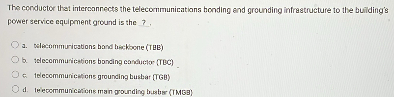 Solved: The conductor that interconnects the telecommunications bonding ...