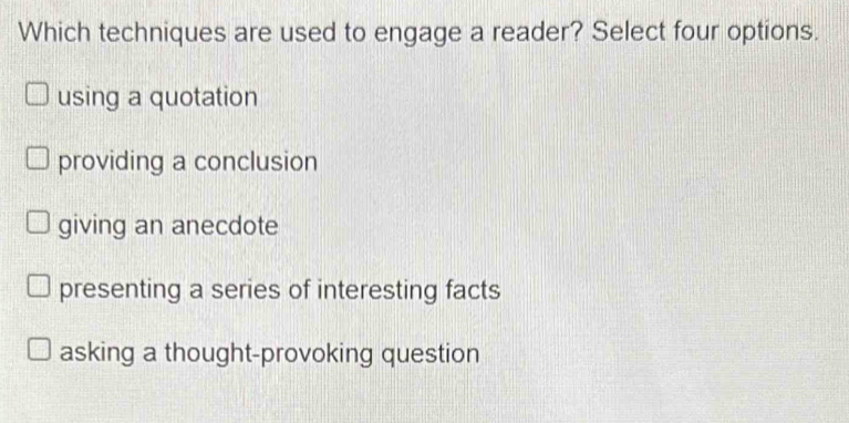 Solved: Which techniques are used to engage a reader? Select four options. using a quotation ...