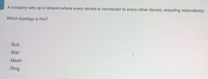 Solved: A company sets up a network where every device is connected to ...