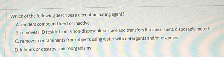 Solved: Which of the following describes a decontaminating agent? A ...