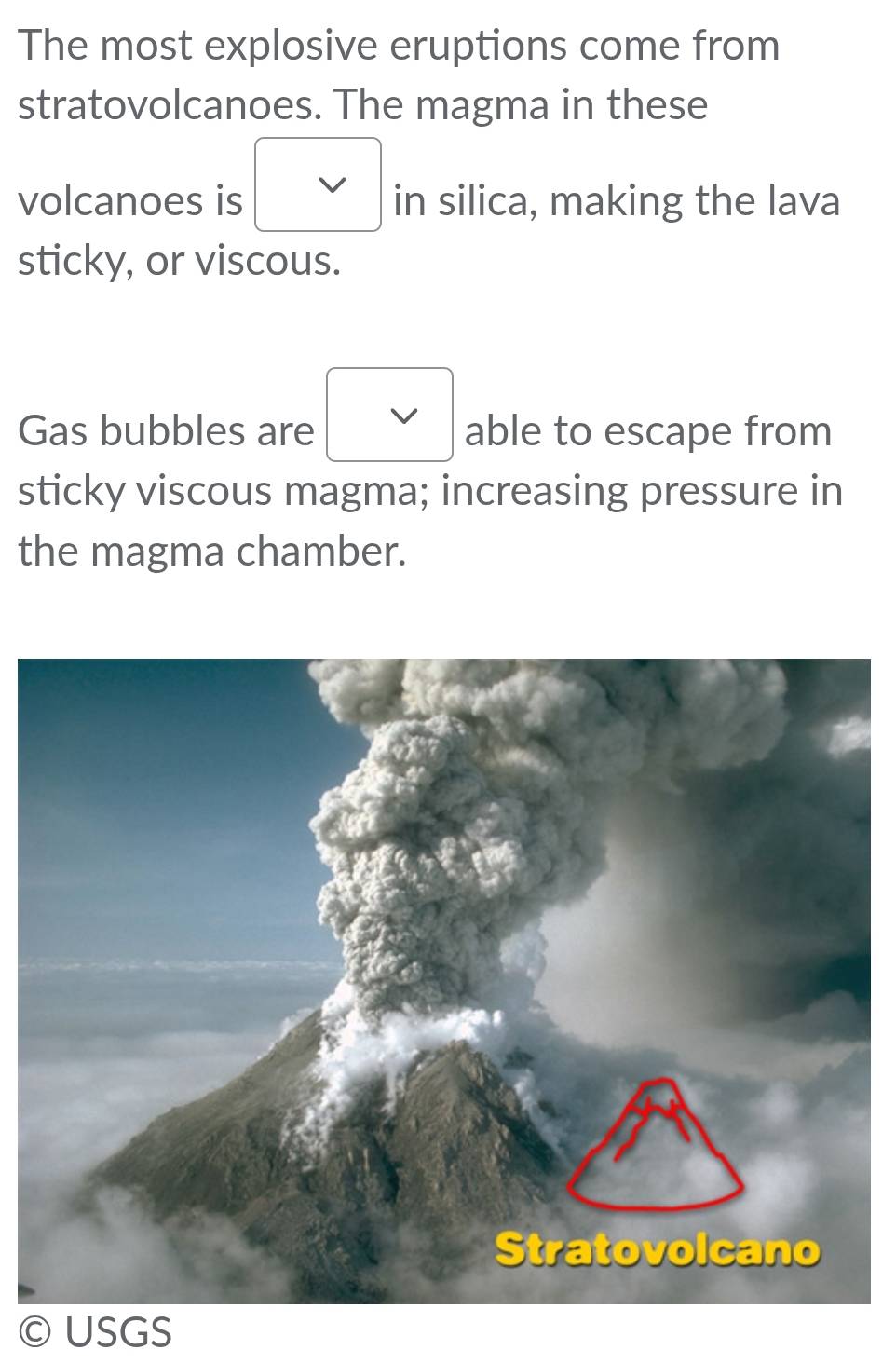 Solved: The most explosive eruptions come from stratovolcanoes. The ...