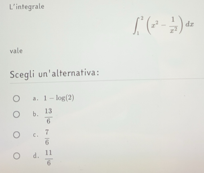 Risolto:L’integrale ∈t _1^(2(x^2)- 1/x^2 )dx vale Scegli un'alternativa ...