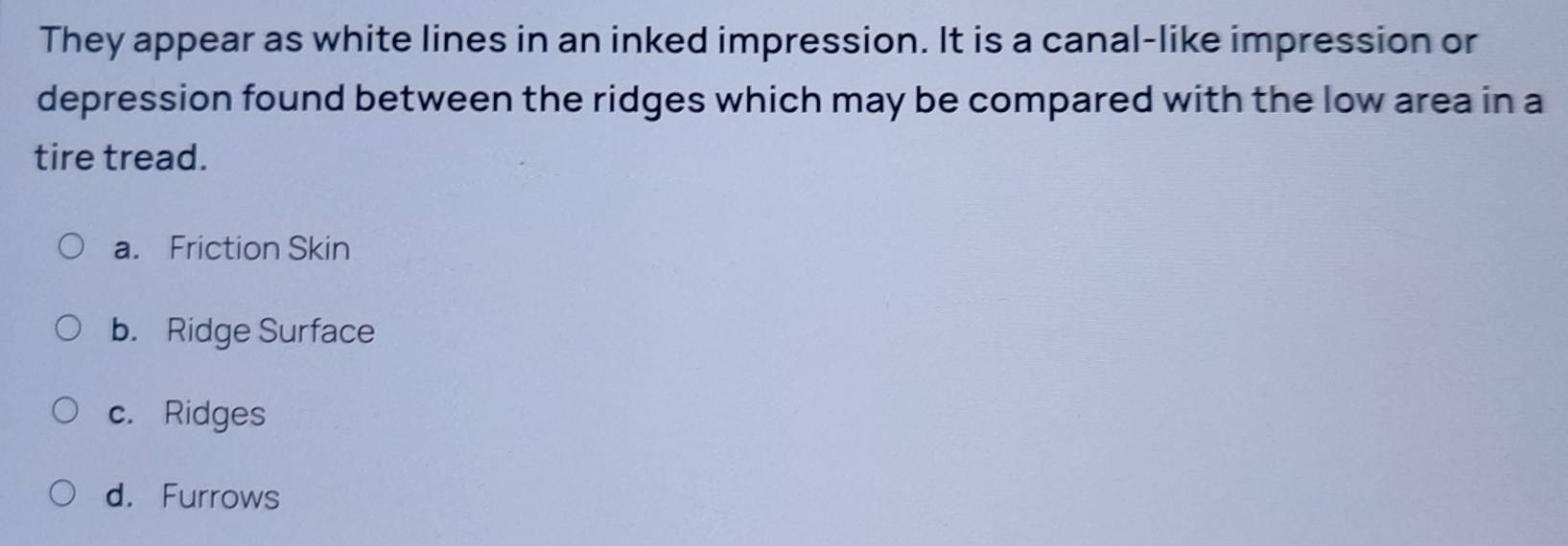 Solved: They appear as white lines in an inked impression. It is a ...
