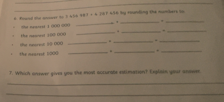 Solved: Round the answer to 3456987+4 287 456 by rounding the numbers ...