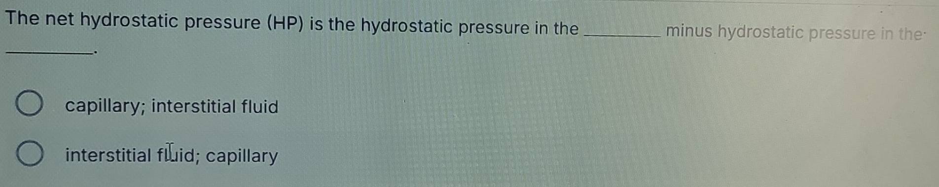 Solved: The net hydrostatic pressure (HP) is the hydrostatic pressure ...