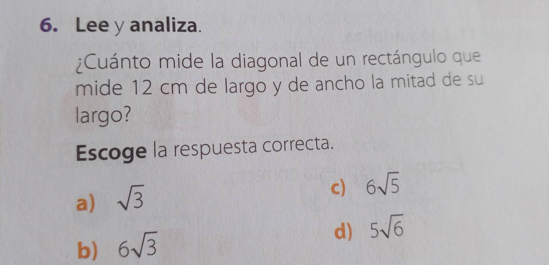 Resuelto:Lee y analiza. ¿Cuánto mide la diagonal de un rectángulo que ...