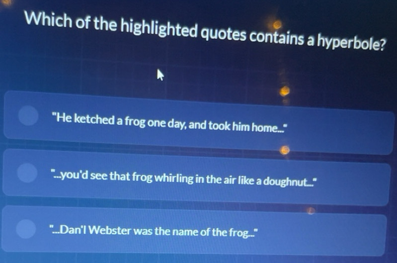 Solved: Which of the highlighted quotes contains a hyperbole? "He ...