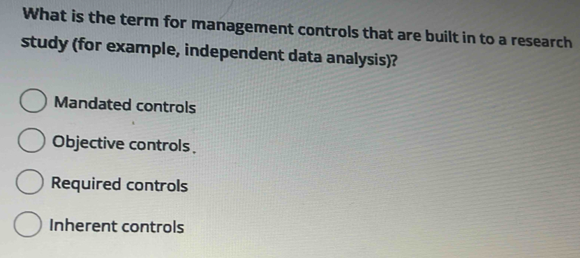 Solved: What is the term for management controls that are built in to a ...