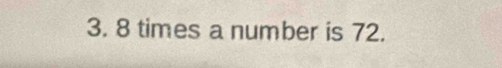 Solved: 8 times a number is 72. [Math]
