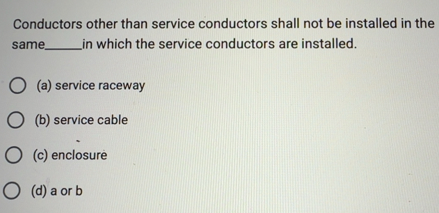 Solved: Conductors other than service conductors shall not be installed ...