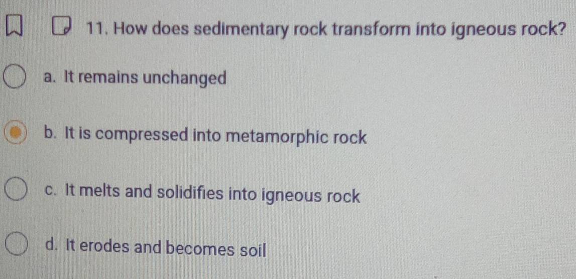 Resuelto:How does sedimentary rock transform into igneous rock? a. It ...