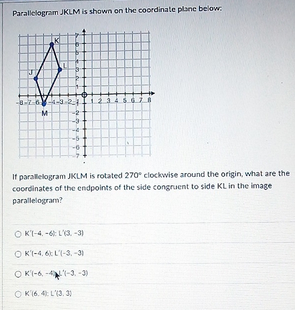 Solved: Parallelogram JKLM is shown on the coordinate plane below: If ...