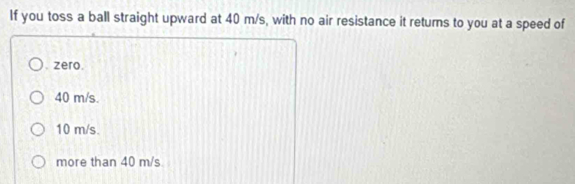 Solved: If you toss a ball straight upward at 40 m/s, with no air ...