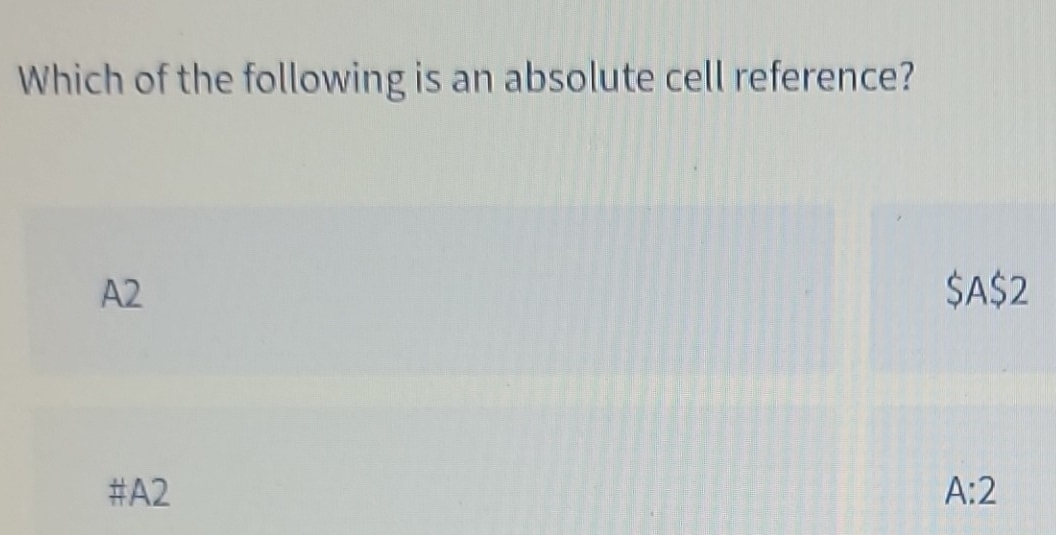 Solved: Which of the following is an absolute cell reference? A2 $A $2 ...