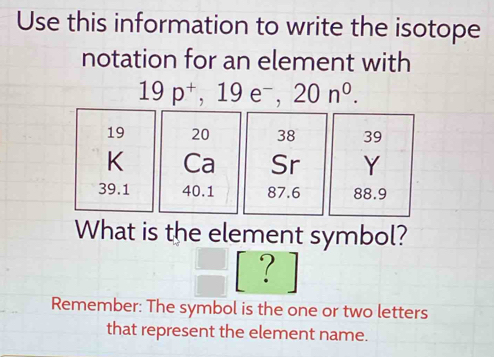Solved: Use this information to write the isotope notation for an ...
