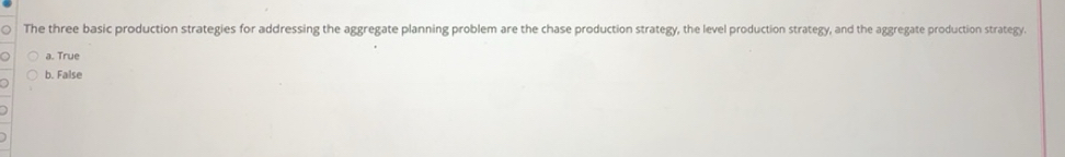 Solved: The three basic production strategies for addressing the aggregate planning problem are ...