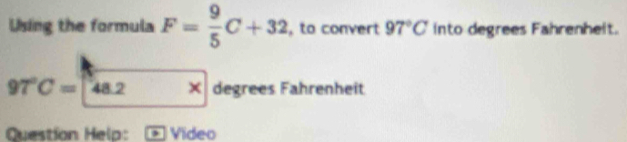 Solved: Using the formula F= 9/5 C+32 , to convert 97°C into degrees ...