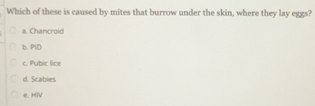 Solved: Which of these is caused by mites that burrow under the skin ...