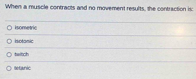 Solved: When a muscle contracts and no movement results, the ...