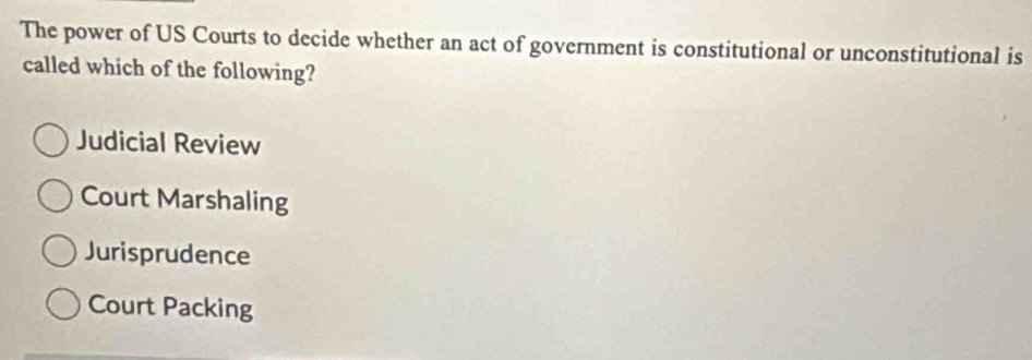 Solved: The power of US Courts to decide whether an act of government ...