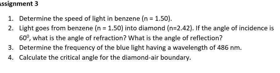 Solved: Assignment 3 1. Determine the speed of light in benzene (n=1.50 ...