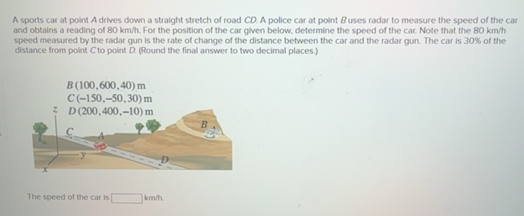 Solved: A sports car at point A drives down a straight stretch of road ...