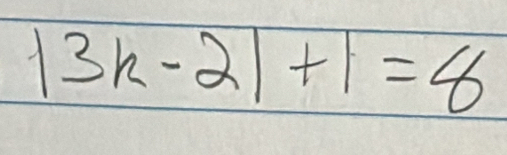 Solved: |3k-2|+1=8 [Math]
