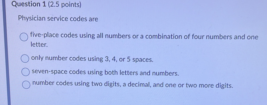 Solved: Physician service codes are five-place codes using all numbers ...
