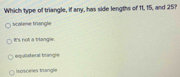 Solved: Which type of triangle, if any, has side lengths of 11, 15, and ...