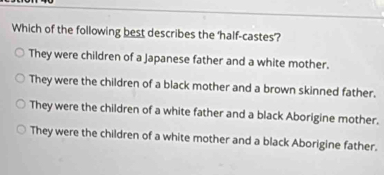 Solved: Which of the following best describes the ‘half-castes'? They ...