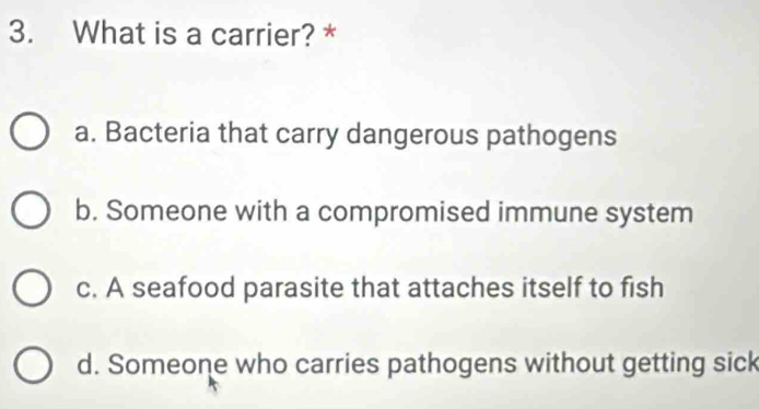 Solved: What is a carrier? * a. Bacteria that carry dangerous pathogens ...