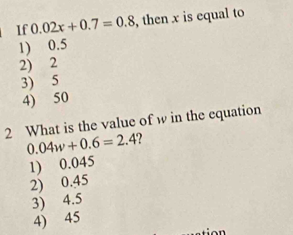 Solved: If 0.02x+0.7=0.8 , then x is equal to 1) 0.5 2) 2 3) 5 4) 50 2 What is the value of w in ...