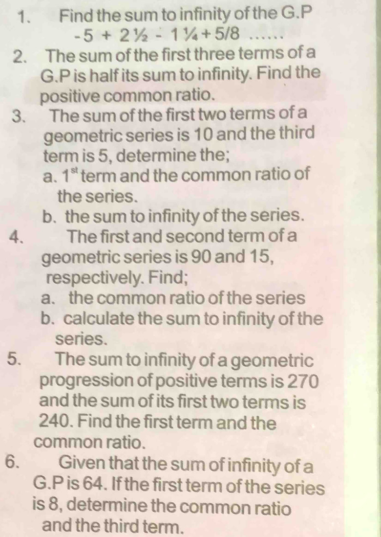 Solved: Find the sum to infinity of the G.P -5+21/2-11/4+5/8 2. The sum ...