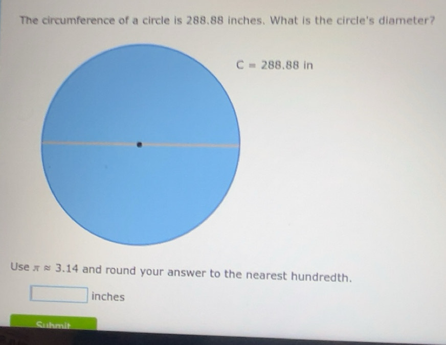 Solved: The circumference of a circle is 288.88 inches. What is the ...