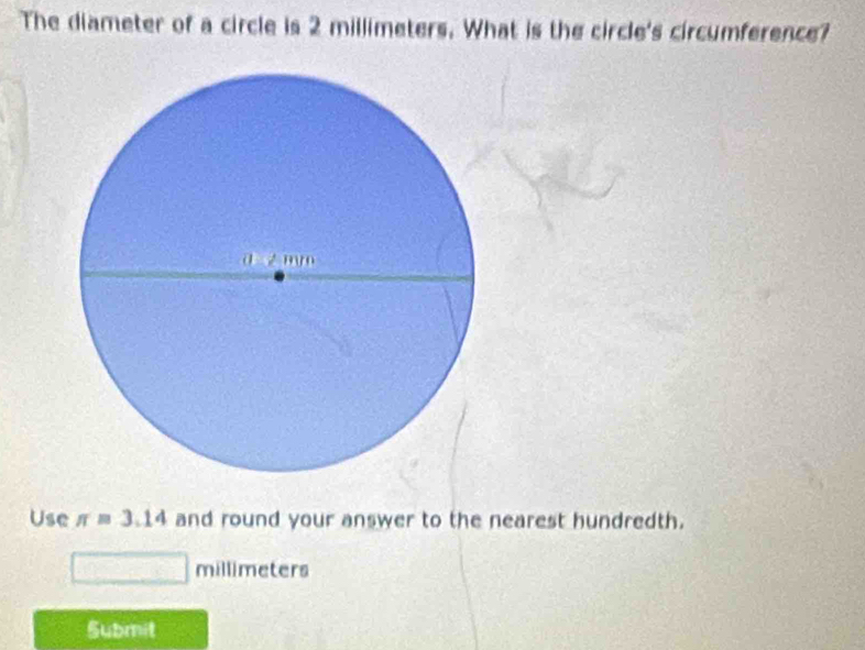 Solved: The diameter of a circle is 2 millimeters. What is the circle's ...