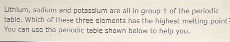 Solved: Lithium, sodium and potassium are all in group 1 of the ...