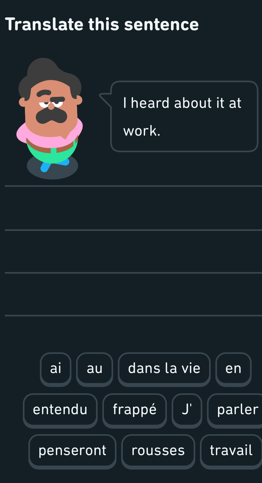 Solved: Translate this sentence I heard about it at work. ai au dans la ...