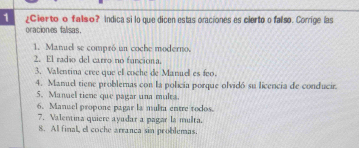 Solved: 1 ¿Cierto o falso? Indica si lo que dicen estas oraciones es ...