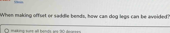 Solved: 59mìn When making offset or saddle bends, how can dog legs can ...