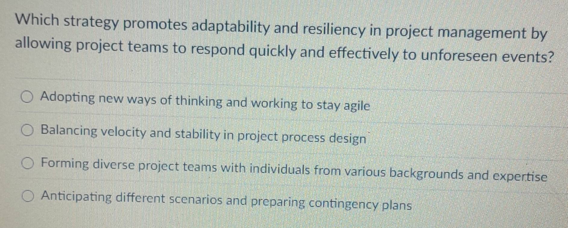 Solved: Which strategy promotes adaptability and resiliency in project ...