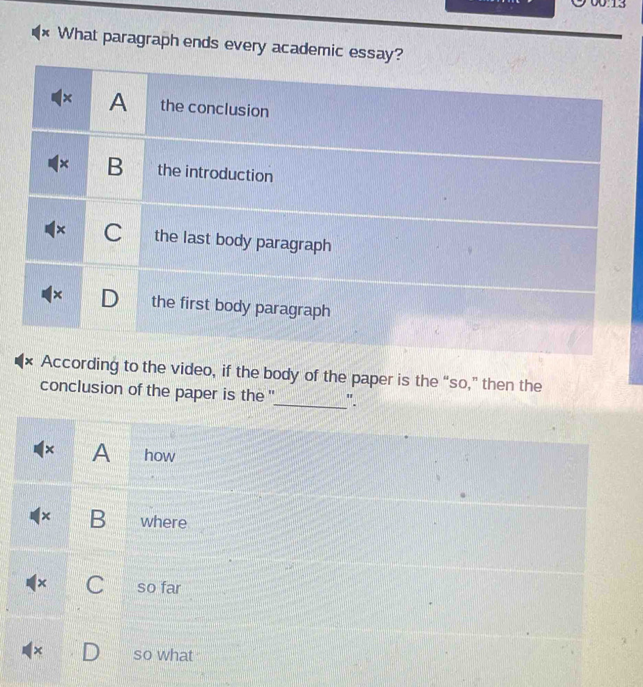 Solved: What paragraph ends every academic essay? 1× A the conclusion B ...